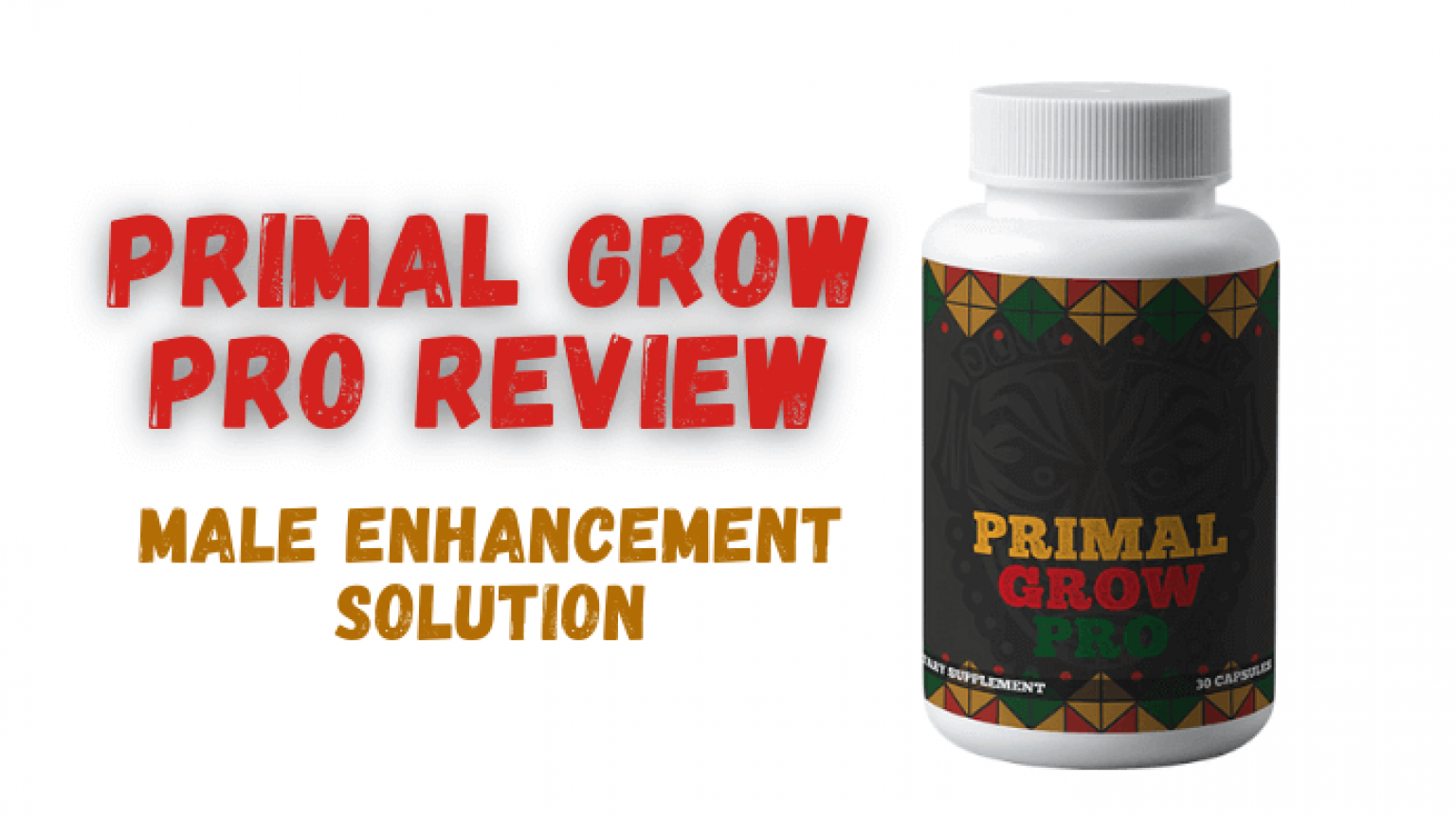 Primal Grow Pro Reviews - Does This Male Enhancement Supplement Work?