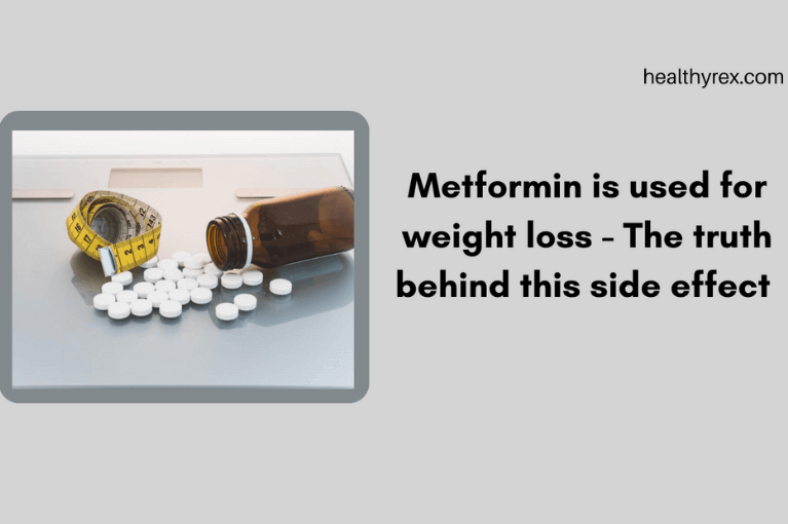 Metformin is used for Weight Loss - The truth behind this side effect